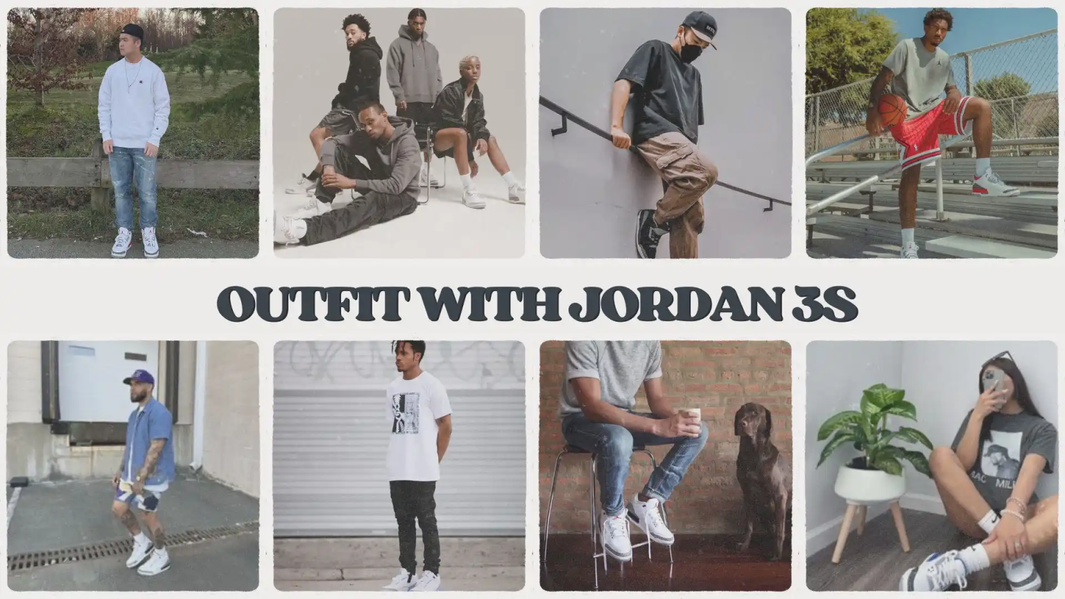 How To Wear Jordan 3? Outfit Ideas and Style Inspiration